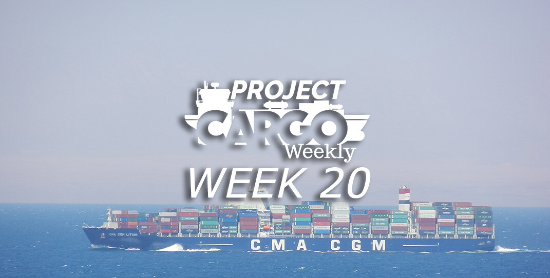 WEEK #20 - 2019 - Project Cargo Weekly