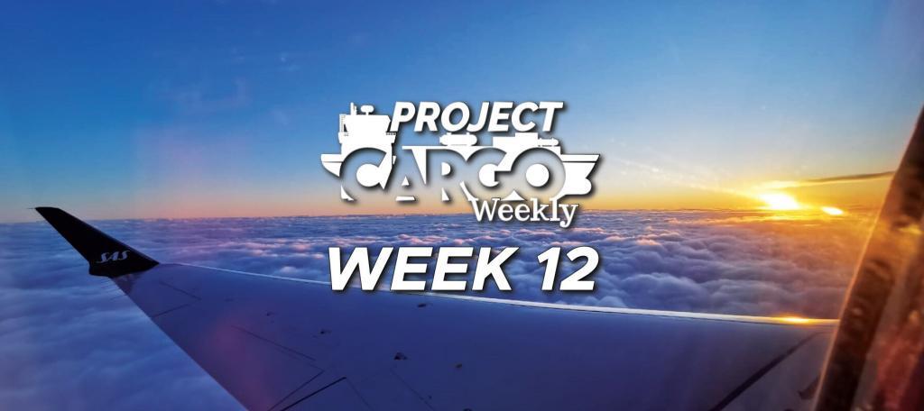 Week #12 - 2020 - Project Cargo Weekly