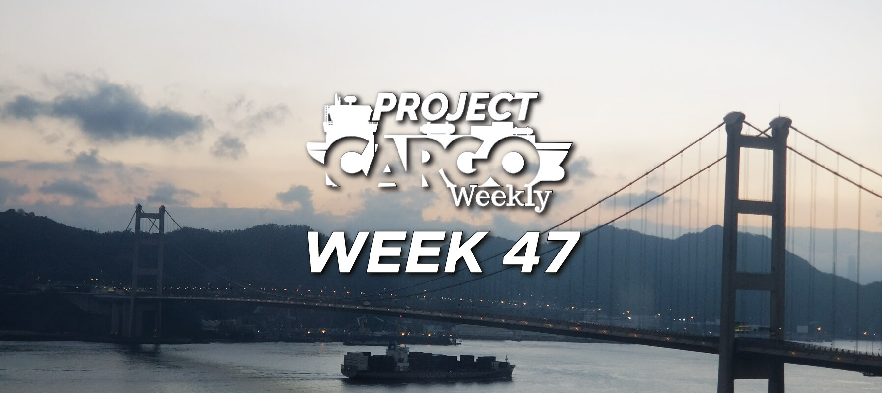 Week #47 - 2022 - Project Cargo Weekly