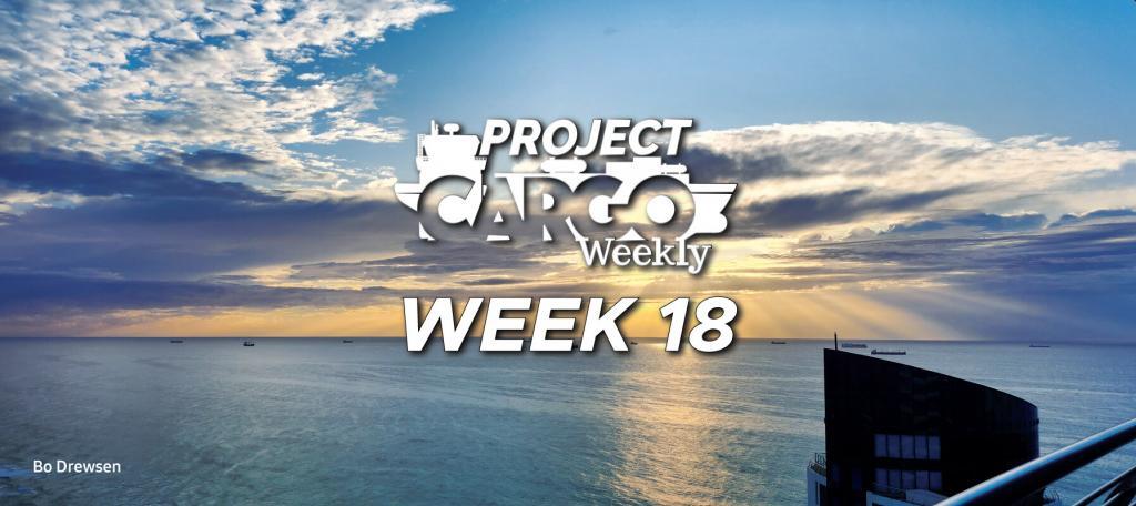 Week #18 – 2023 - Project Cargo Weekly